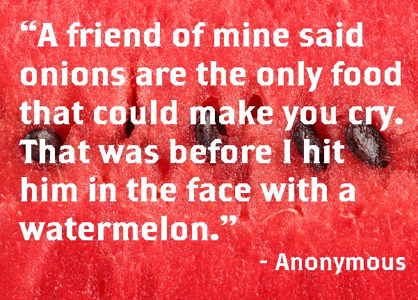 QUOTABLE WATERMELON: DON’T BE A CRY BABY - What About Watermelon?